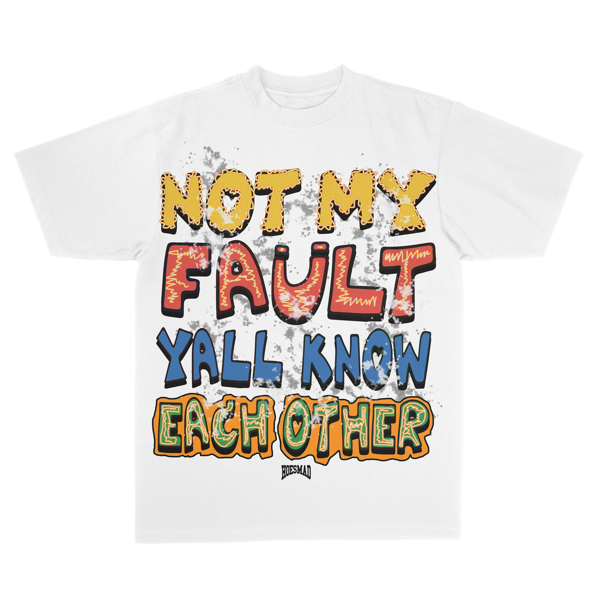NOT MY FAULT Tee - WHITE – hoesmad.la